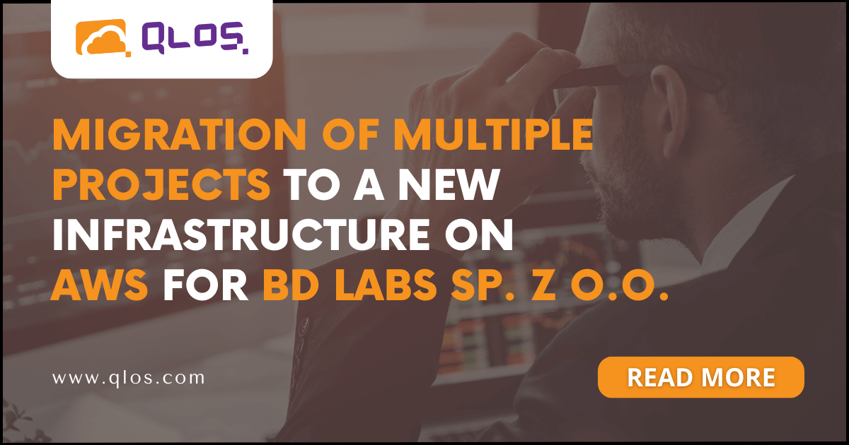 Migration of multiple projects to a new infrastructure on AWS for BD LABS Sp. z o.o. - Qlos.com