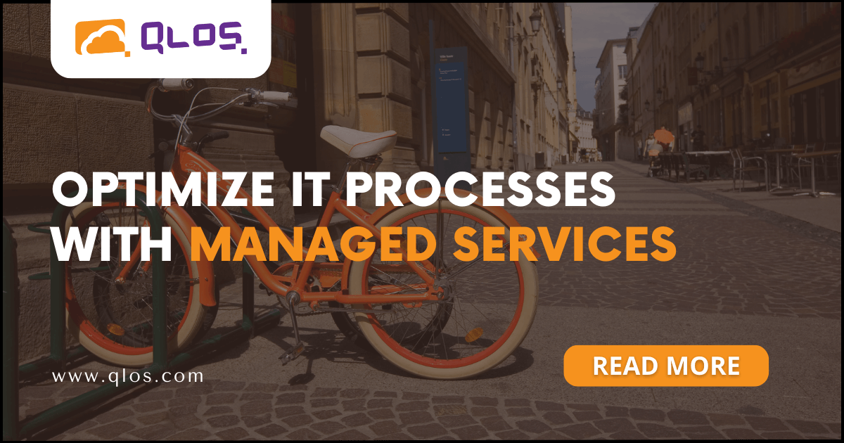 Optimize IT processes with Managed Services - Qlos.com