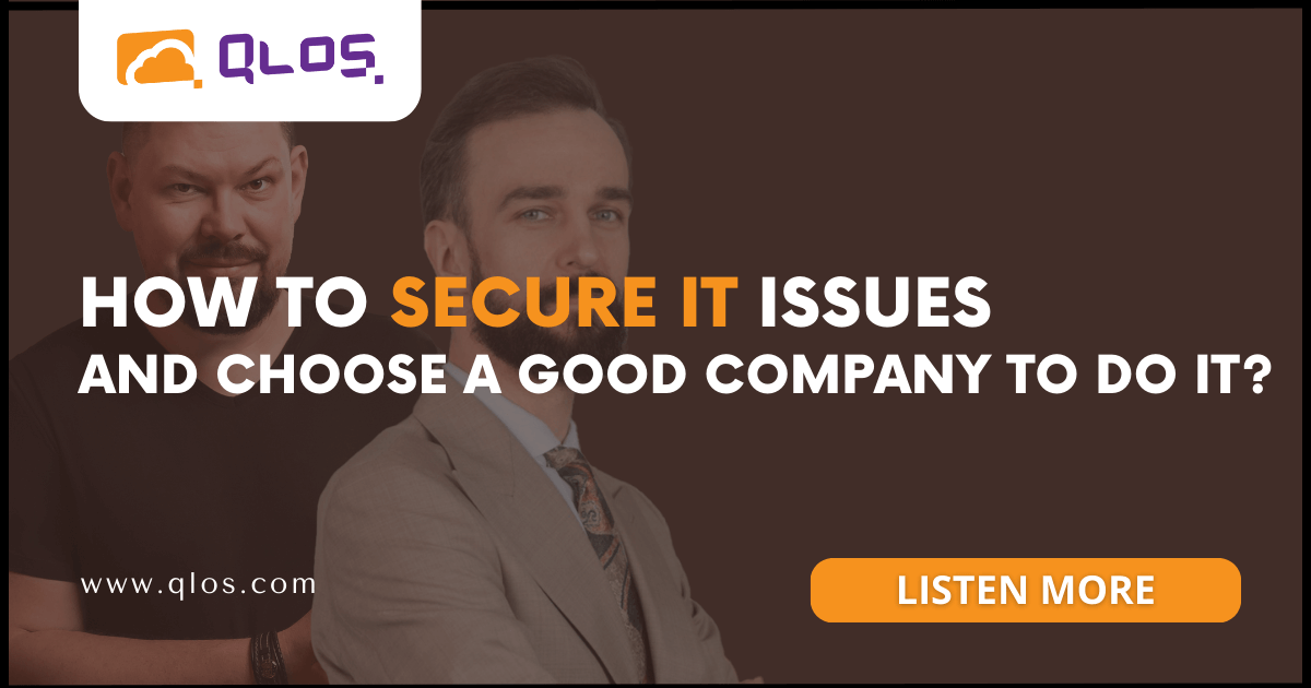 How to secure IT issues and choose a good company to do it | Qlos.com