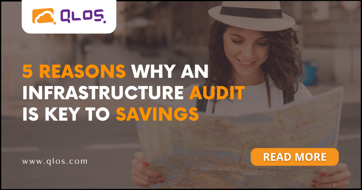 5 Reasons Why Infrastructure Audit is Key to Savings - Qlos.com