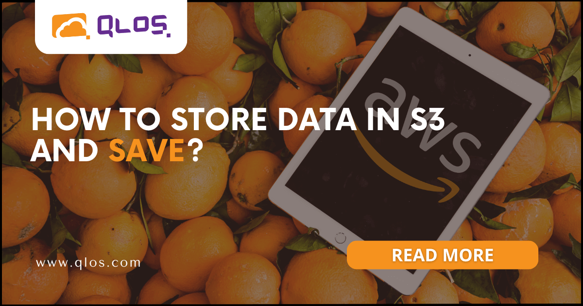 How to store data in S3 and save? | Qlos.com